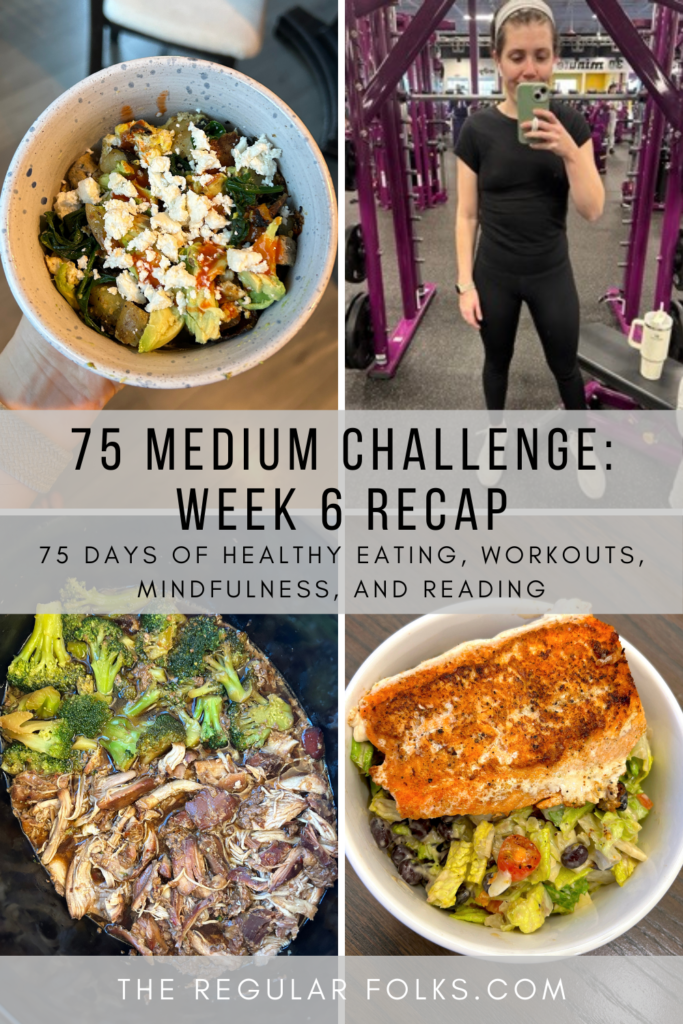 75 Medium: Week 6 Recap (Meal Ideas, Workouts, and Inspo) - The Regular ...
