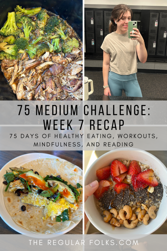 75 Medium: Week 7 Recap (Meal Ideas, Workouts, and Inspo) - The Regular ...