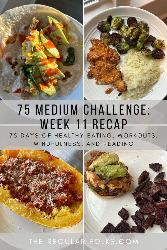 75 Medium Challenge: Week 11 (FINAL WEEK!) Recap (Meal Ideas, Workouts ...