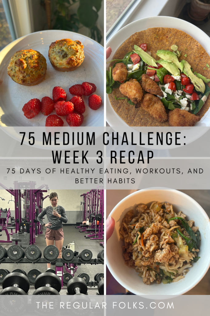 75 Medium: Week 3 Recap, Meals, Workouts, and Tips - The Regular Folks