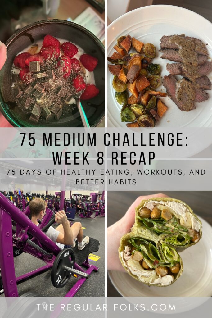 75 Medium: Week 8 Recap, Meals, Workouts, and Tips - The Regular Folks